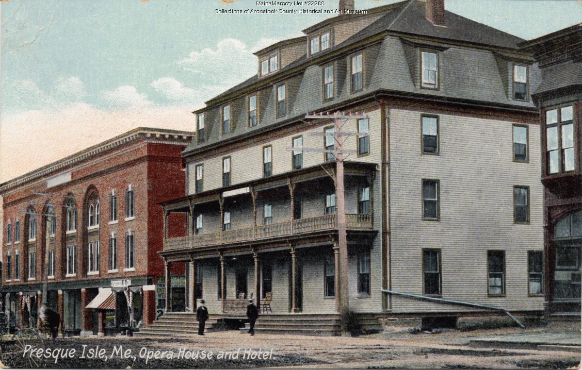 Opera House and Hotel, Presque Isle, ca. 1900 - Maine Memory Network
